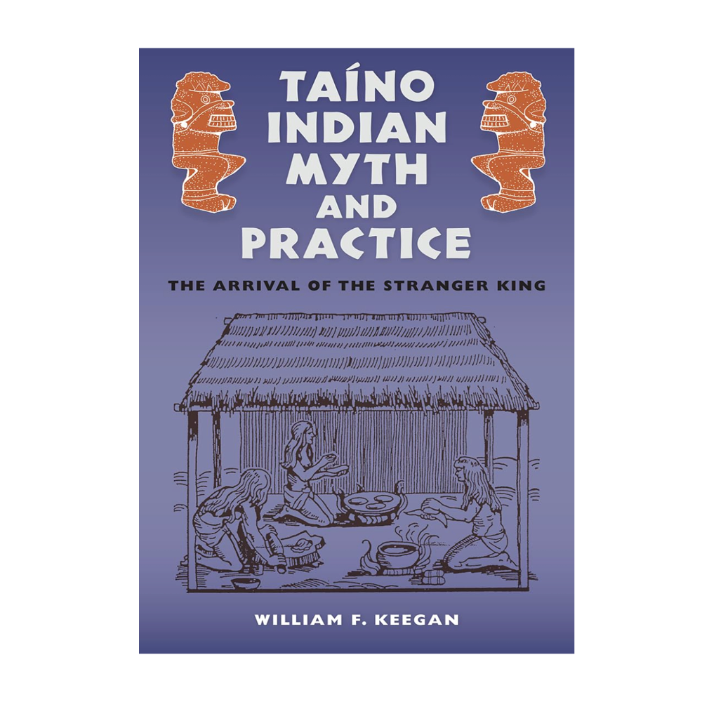 TAÍNO INDIAN MYTH & PRACTICE: THE ARRIVAL OF THE STRANGE KING | El ...